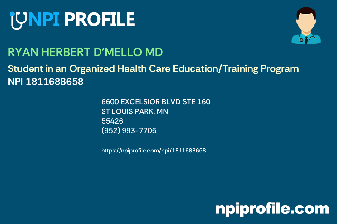 RYAN HERBERT D'MELLO MD - NPI 1811688658 - Student in an Organized ...