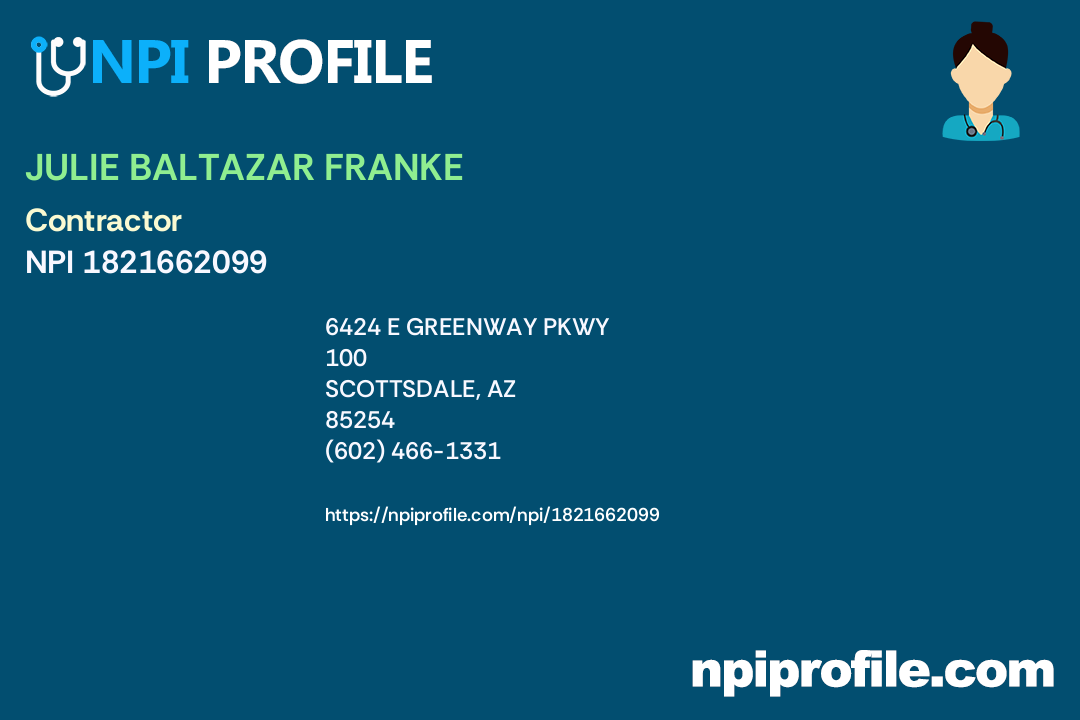JULIE BALTAZAR FRANKE - NPI 1821662099 - Contractor in Scottsdale, AZ