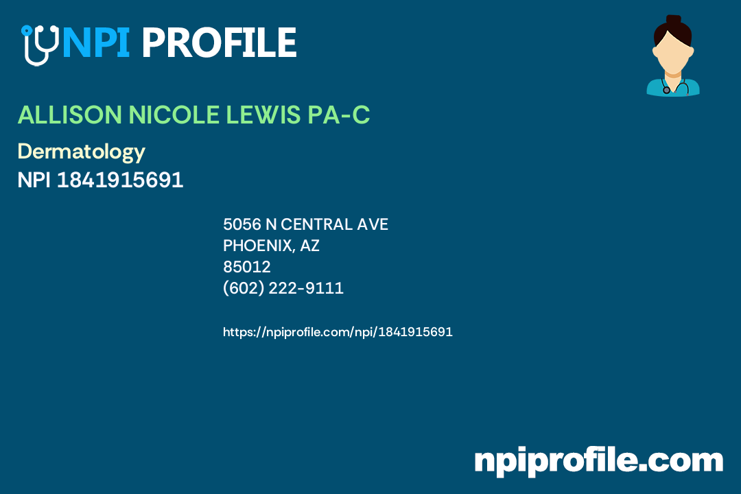 ALLISON NICOLE LEWIS PA-C - NPI 1841915691 - Dermatology in Phoenix, AZ