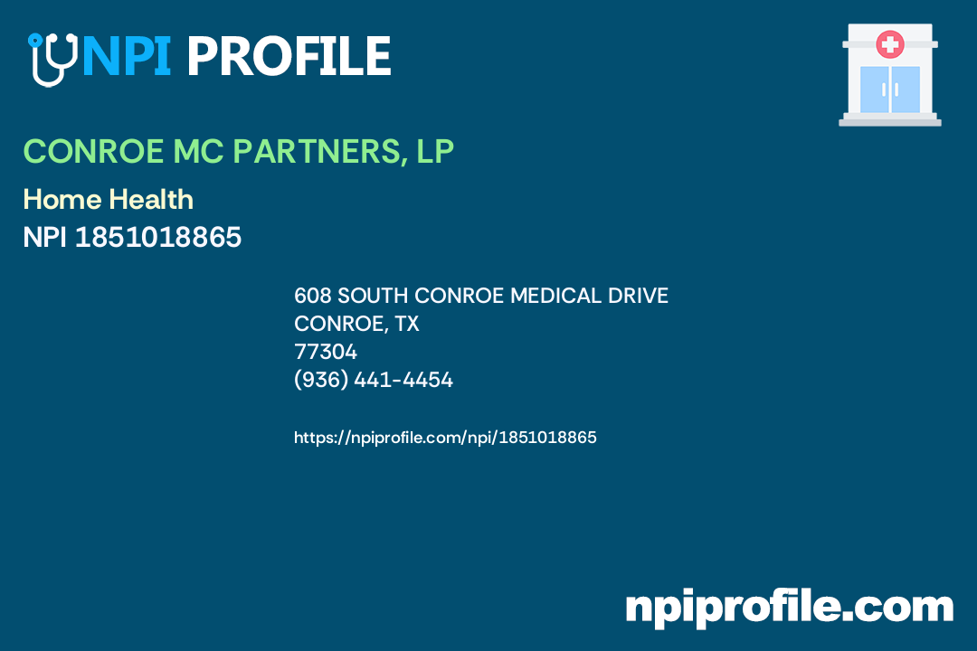 CONROE MC PARTNERS, LP - NPI 1851018865 - Home Health in Conroe, TX