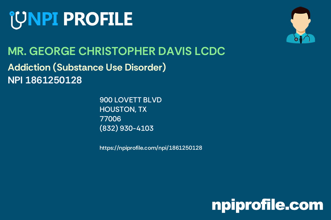 MR. GEORGE CHRISTOPHER DAVIS LCDC - NPI 1861250128 - Counselor in ...
