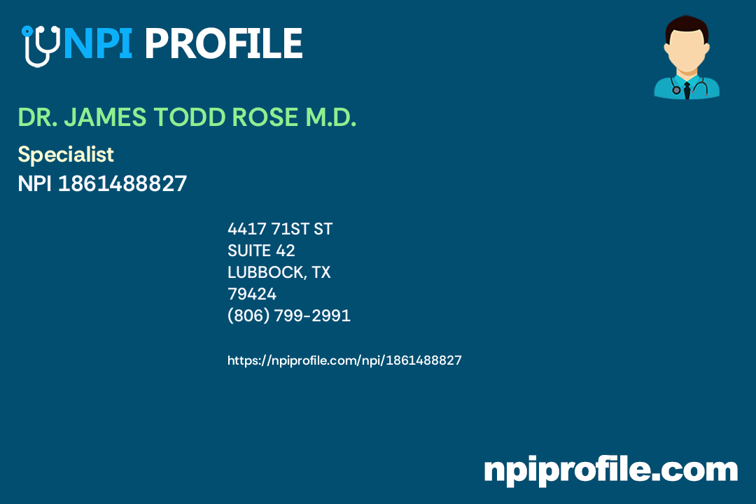 DR. JAMES TODD ROSE M.D. - NPI 1861488827 - Specialist in Lubbock, TX