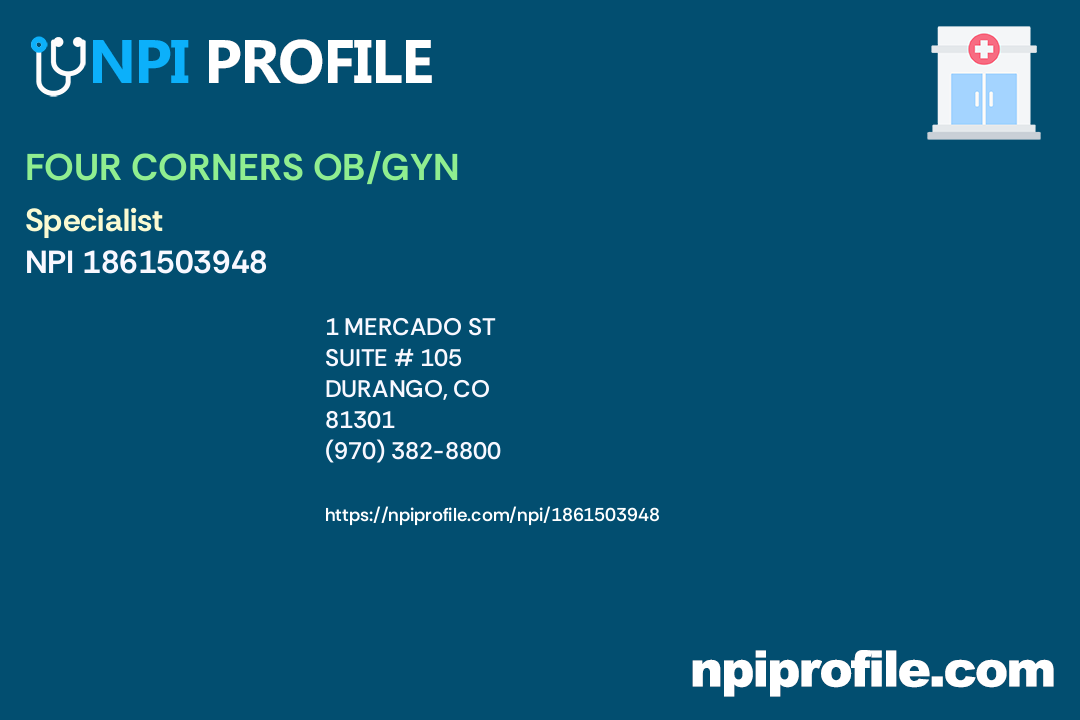 FOUR CORNERS OB/GYN - NPI 1861503948 - Specialist in Durango, CO