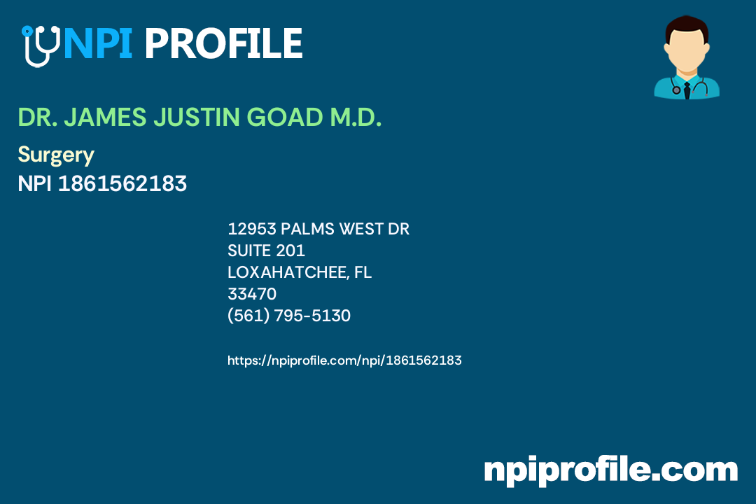 DR. JAMES JUSTIN GOAD M.D. - NPI 1861562183 - Surgery in Loxahatchee, FL