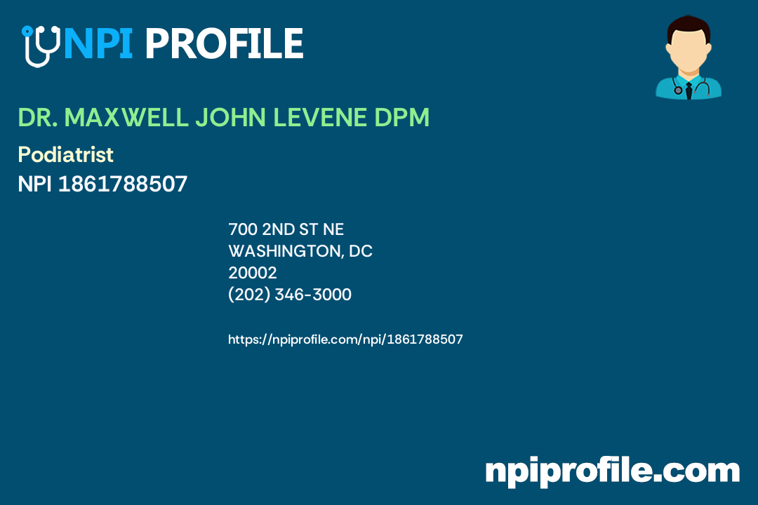 DR. MAXWELL JOHN LEVENE DPM - NPI 1861788507 - Podiatrist in Washington, DC