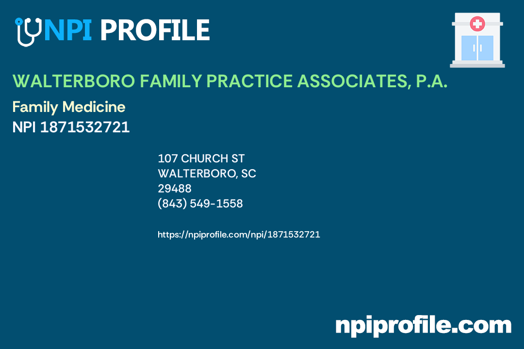 WALTERBORO FAMILY PRACTICE ASSOCIATES, P.A. - NPI 1871532721 - Family ...
