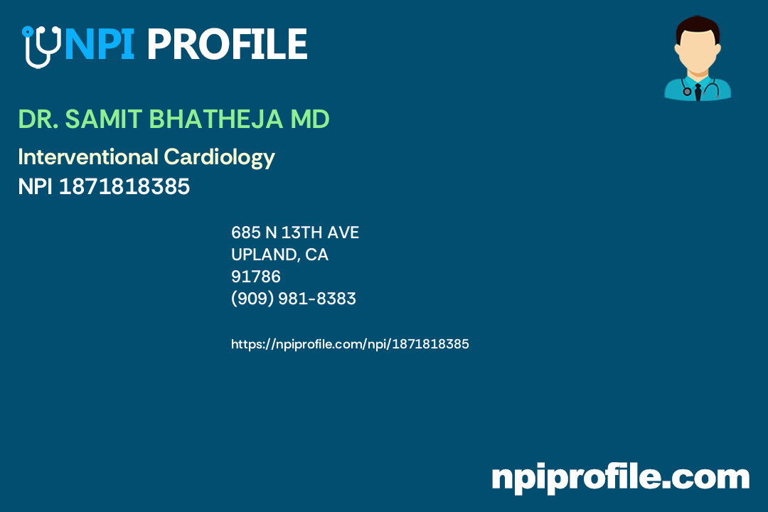 DR. SAMIT BHATHEJA MD - NPI 1871818385 - Internal Medicine in Upland, CA