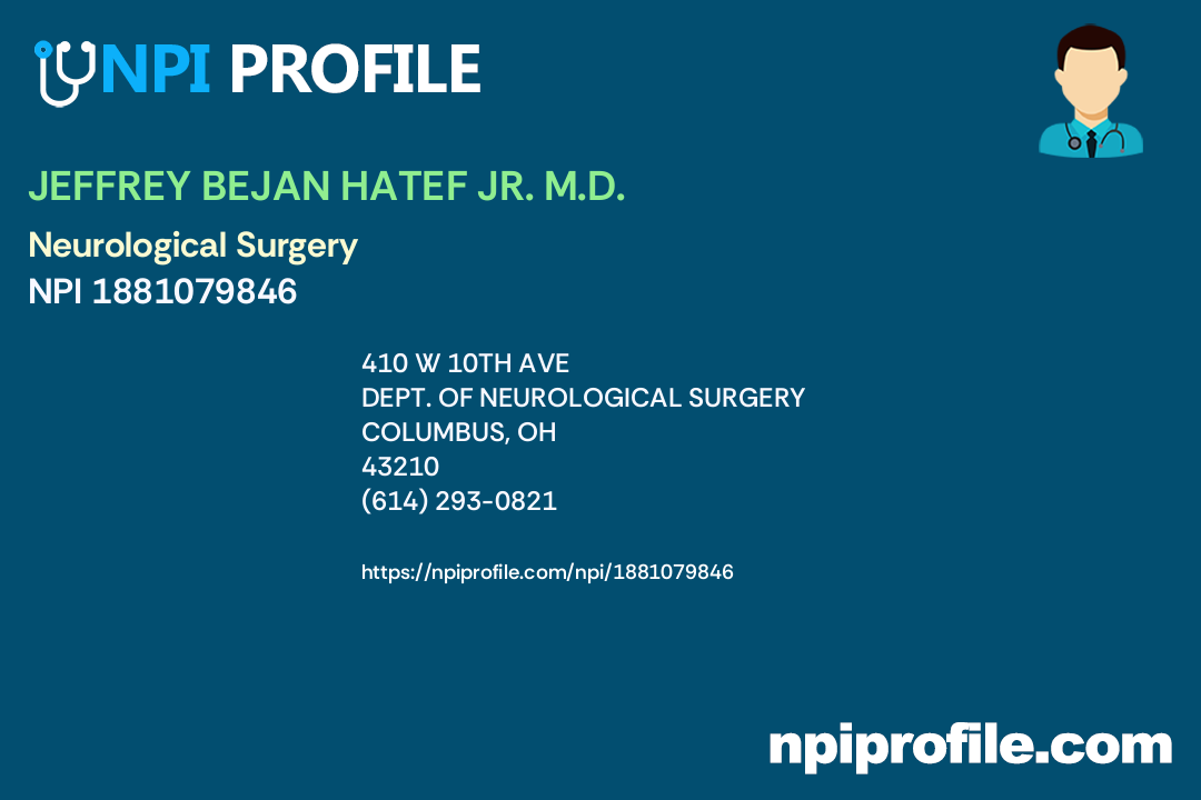 JEFFREY BEJAN HATEF JR. M.D. - NPI 1881079846 - Neurological Surgery in ...