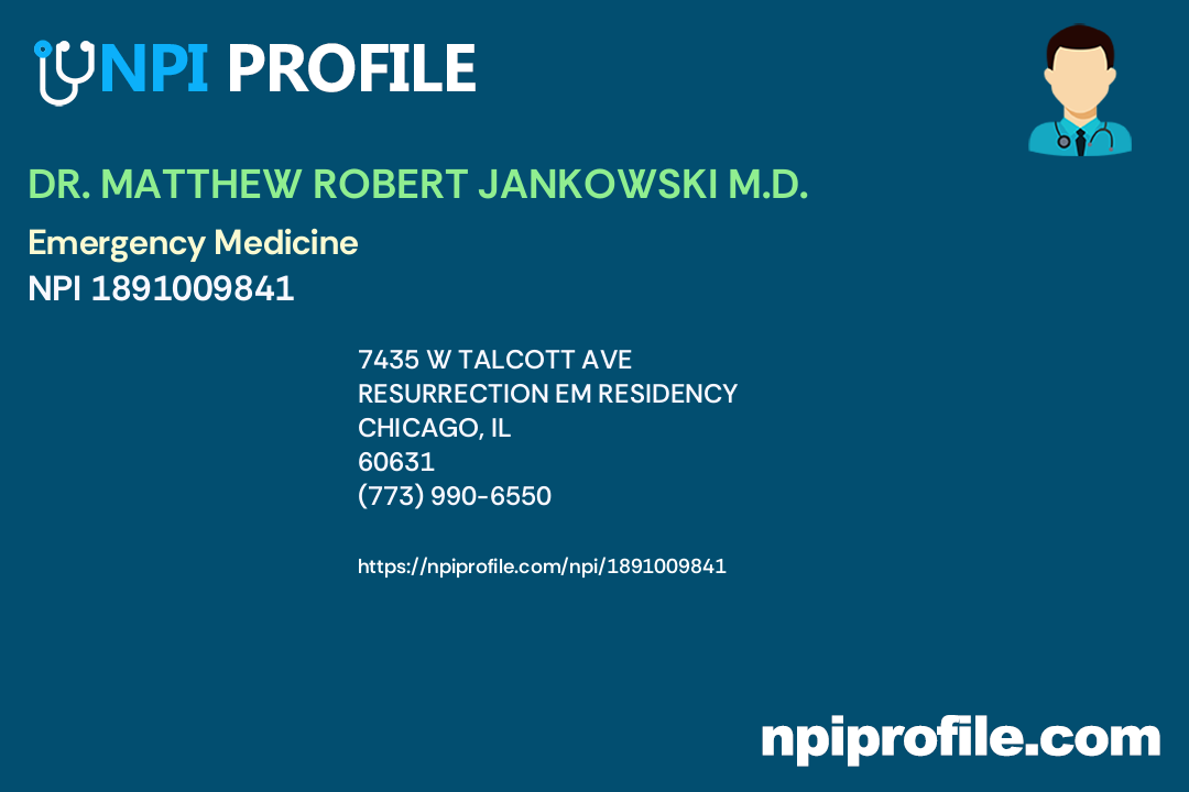 DR. MATTHEW ROBERT JANKOWSKI M.D. - NPI 1891009841 - Emergency Medicine ...