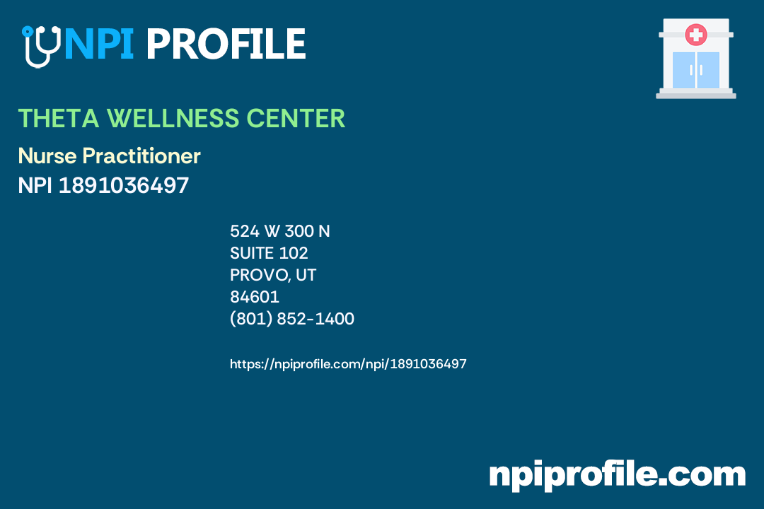 THETA WELLNESS CENTER - NPI 1891036497 - Nurse Practitioner in Provo, UT