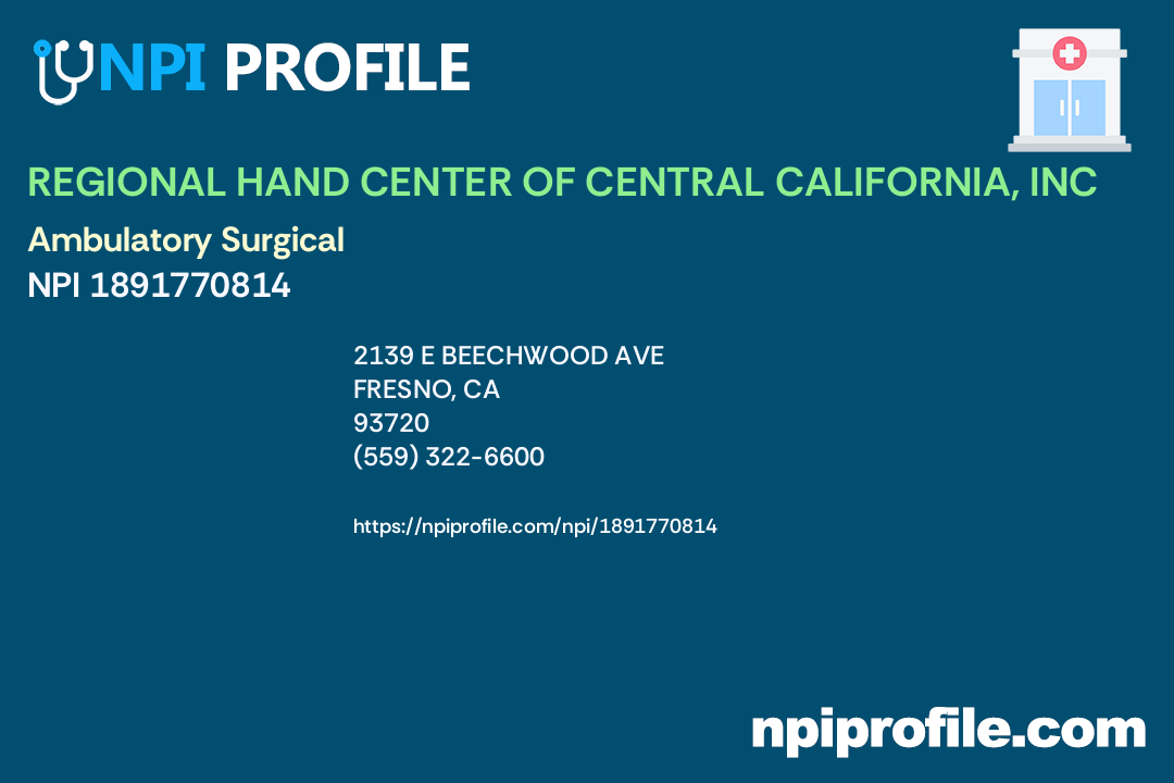 REGIONAL HAND CENTER OF CENTRAL CALIFORNIA, INC - NPI 1891770814 ...