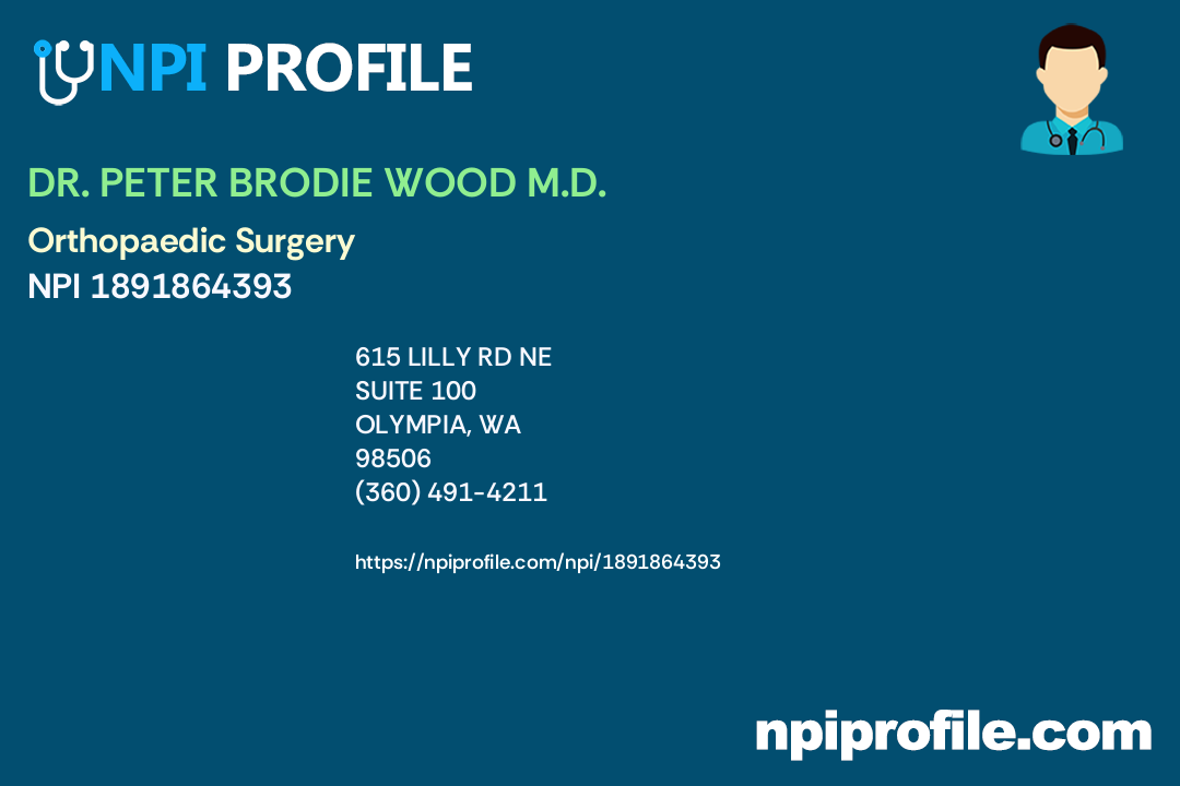 DR. PETER BRODIE WOOD M.D. - NPI 1891864393 - Orthopaedic Surgery in ...