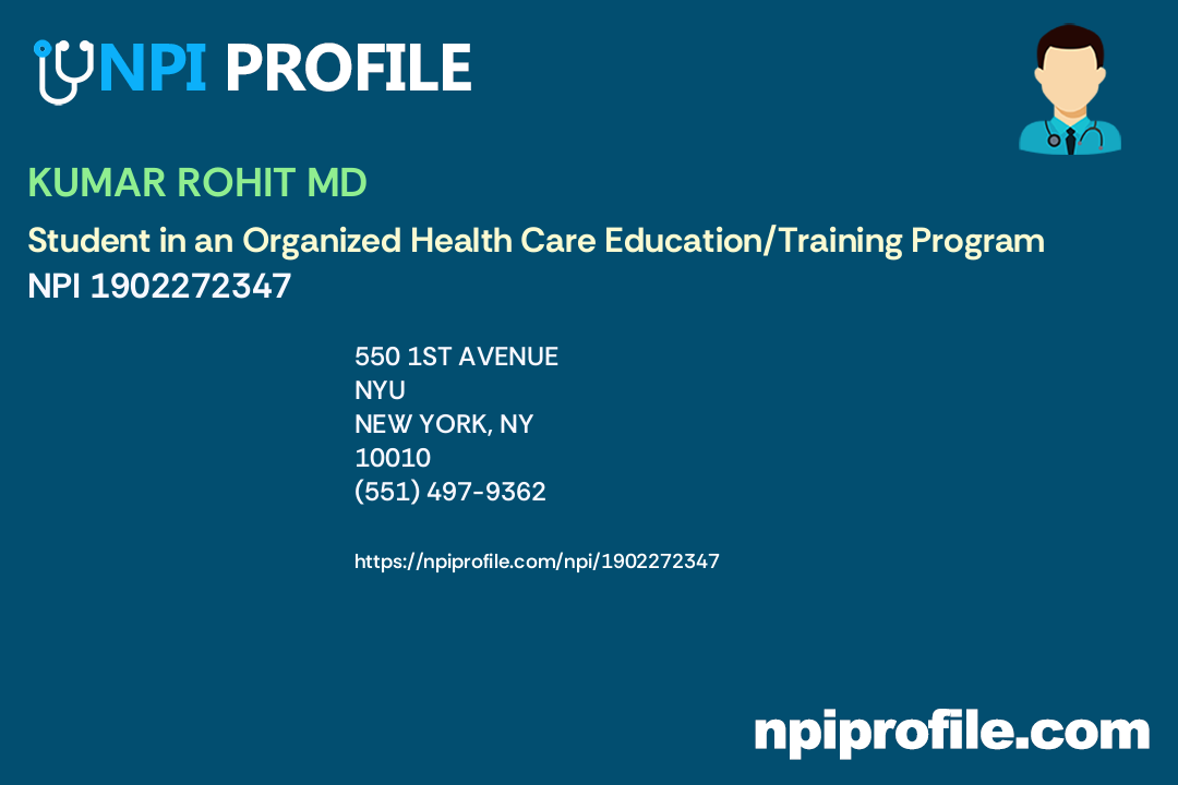 KUMAR ROHIT MD - NPI 1902272347 - Student in an Organized Health Care ...