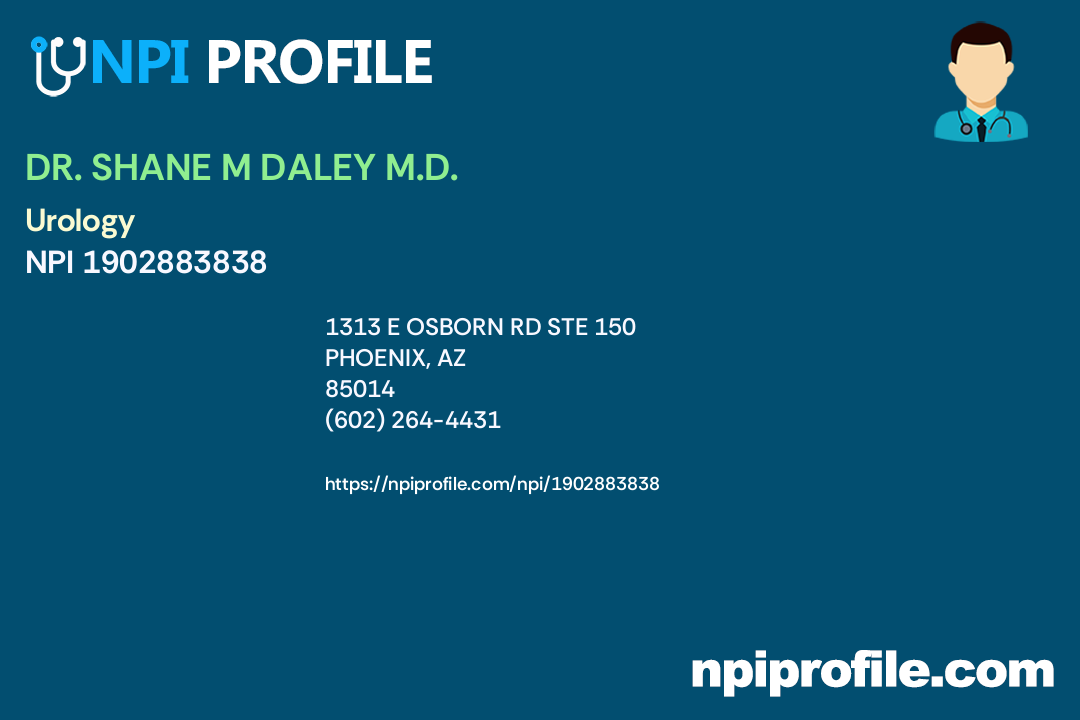 DR. SHANE M DALEY M.D. - NPI 1902883838 - Urology in Phoenix, AZ