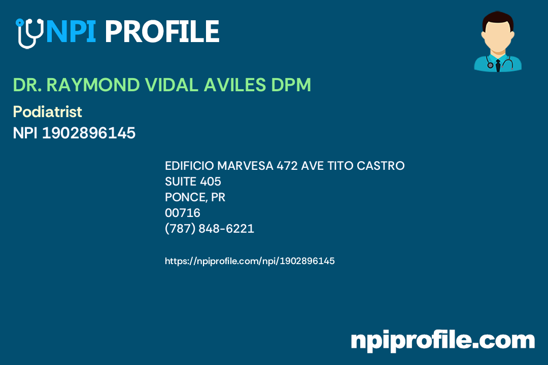 DR. RAYMOND VIDAL AVILES DPM - NPI 1902896145 - Podiatrist in Ponce, PR