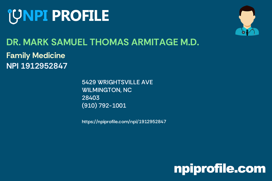 DR. MARK SAMUEL THOMAS ARMITAGE M.D. - NPI 1912952847 - Family Medicine ...