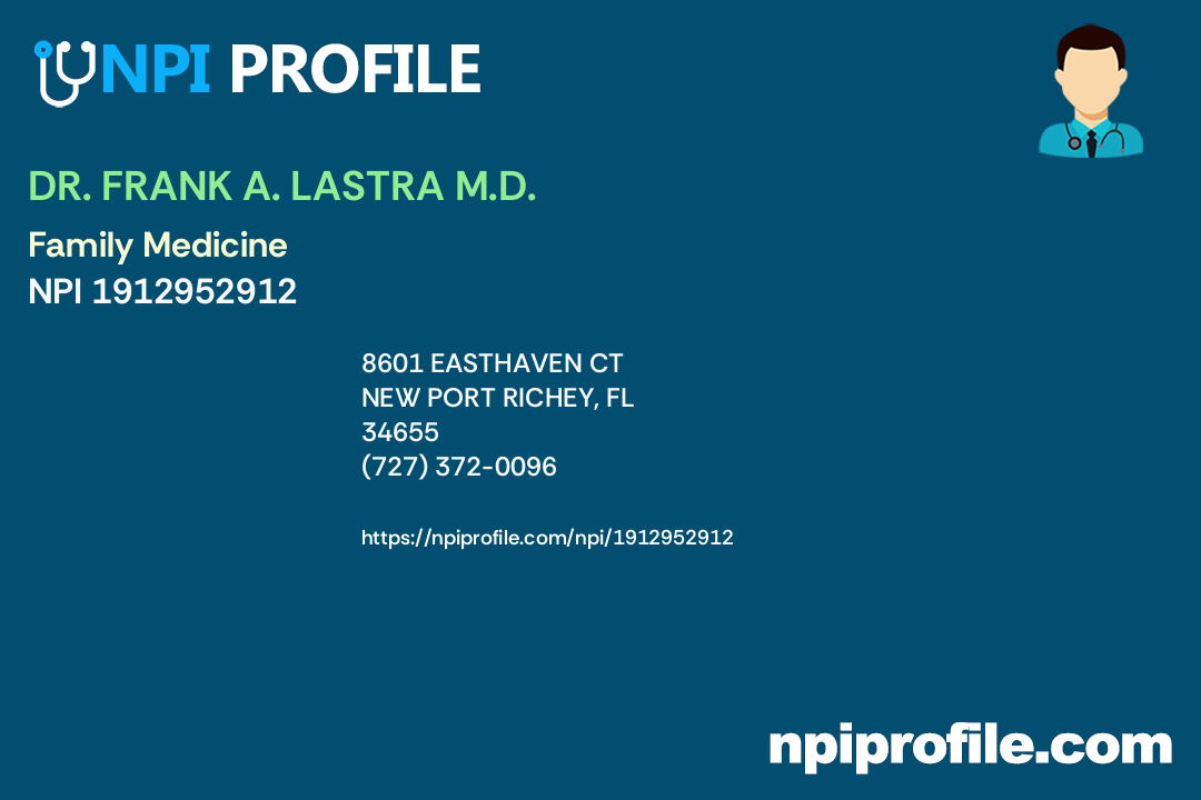 DR. FRANK A. LASTRA M.D. - NPI 1912952912 - Family Medicine in New Port ...