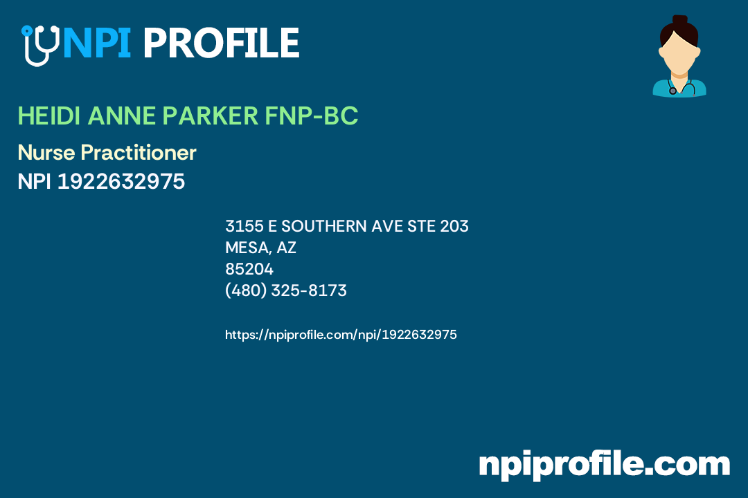 HEIDI ANNE PARKER FNP-BC - NPI 1922632975 - Nurse Practitioner in Mesa, AZ