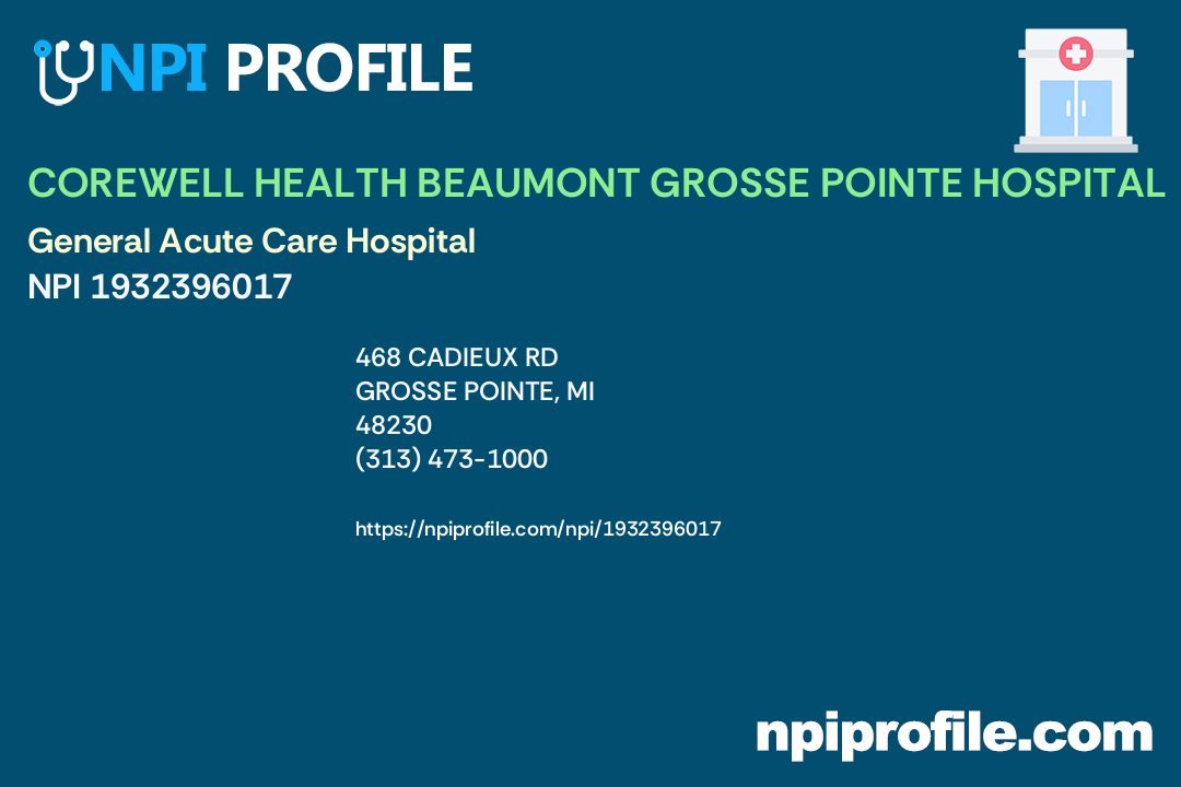 COREWELL HEALTH BEAUMONT GROSSE POINTE HOSPITAL - NPI 1932396017 ...