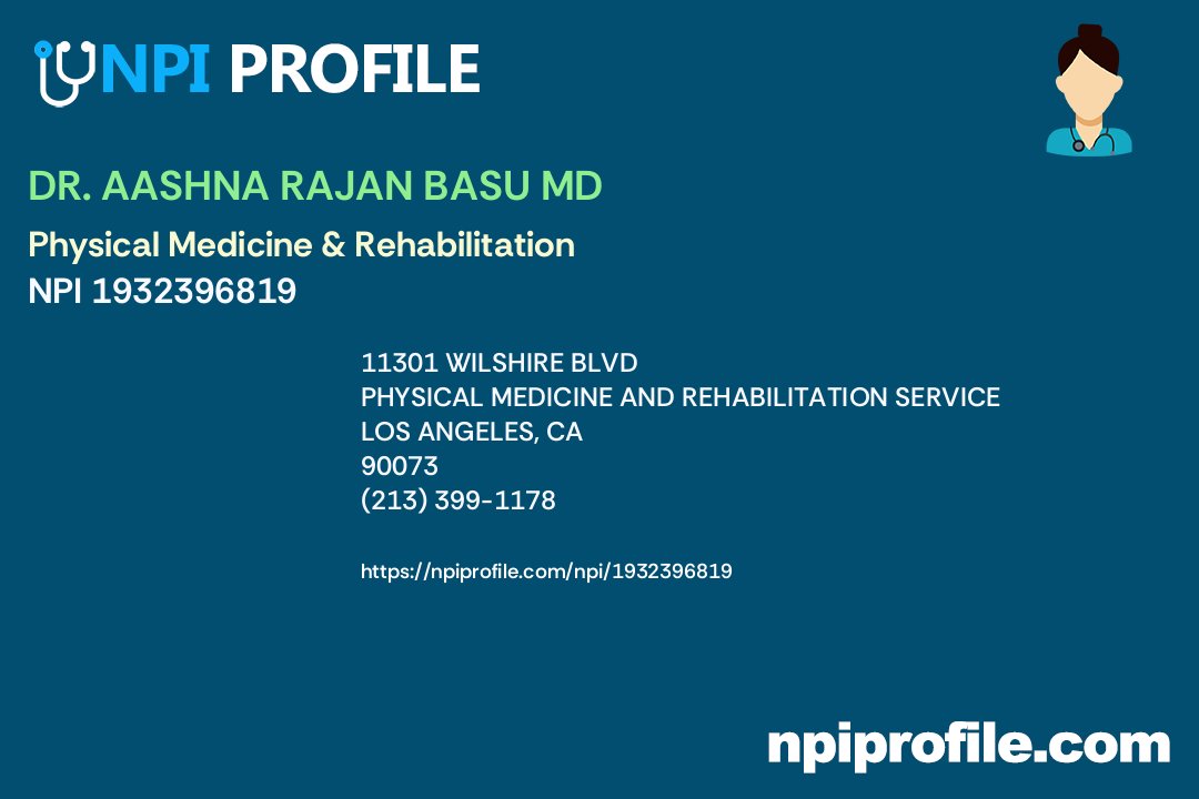 DR. AASHNA RAJAN BASU MD - NPI 1932396819 - Physical Medicine ...