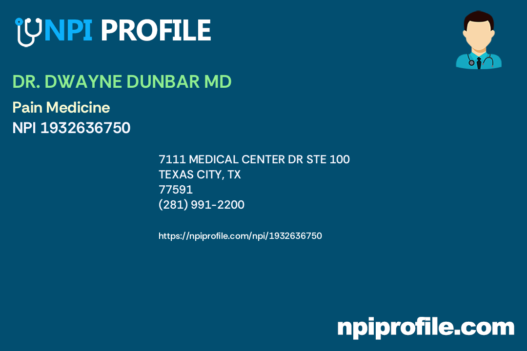 DR. DWAYNE DUNBAR MD - NPI 1932636750 - Pain Medicine in Texas City, TX