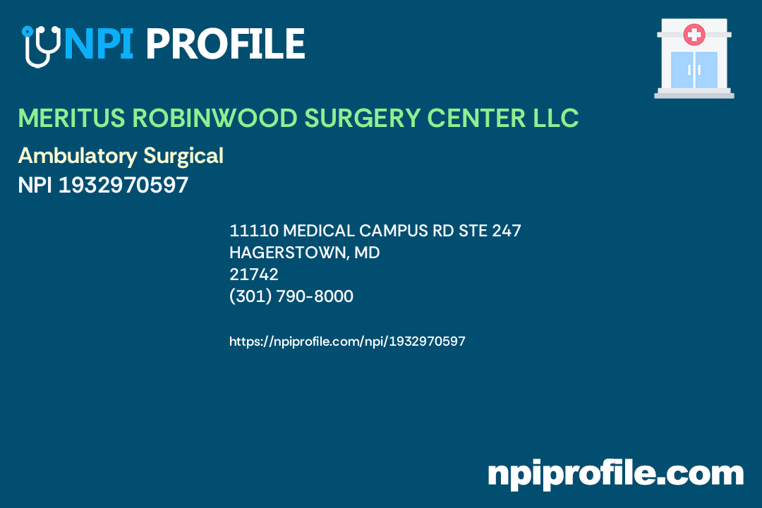 MERITUS ROBINWOOD SURGERY CENTER LLC - NPI 1932970597 - Clinic/Center ...