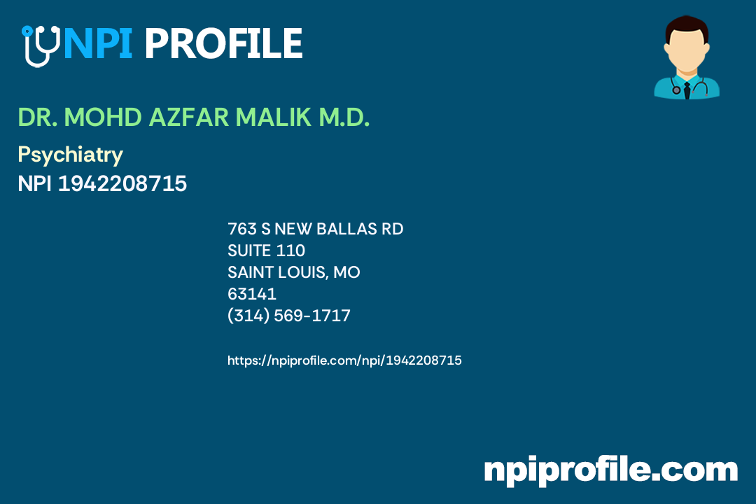 DR. MOHD AZFAR MALIK M.D. - NPI 1942208715 - Psychiatry & Neurology in Saint Louis, MO