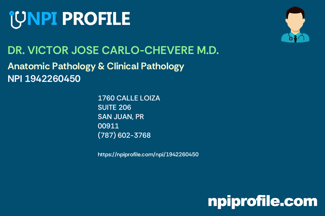 DR. VICTOR JOSE CARLO-CHEVERE M.D. - NPI 1942260450 - Pathology in San ...