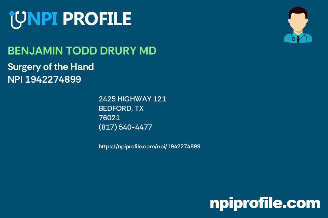 BENJAMIN TODD DRURY MD - NPI 1942274899 - Surgery in Bedford, TX
