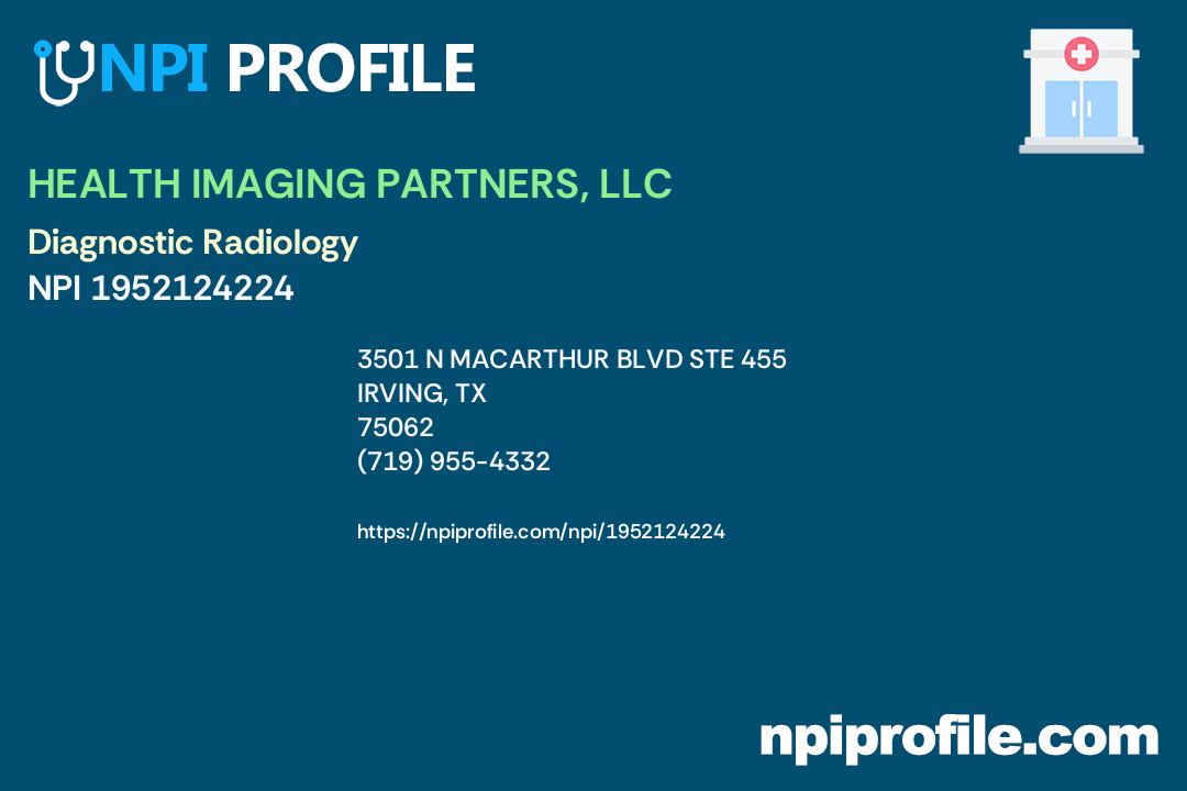 HEALTH IMAGING PARTNERS, LLC - NPI 1952124224 - Radiology in Irving, TX