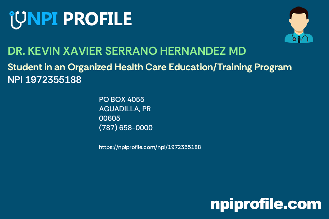 DR. KEVIN XAVIER SERRANO HERNANDEZ MD - NPI 1972355188 - Student in an ...