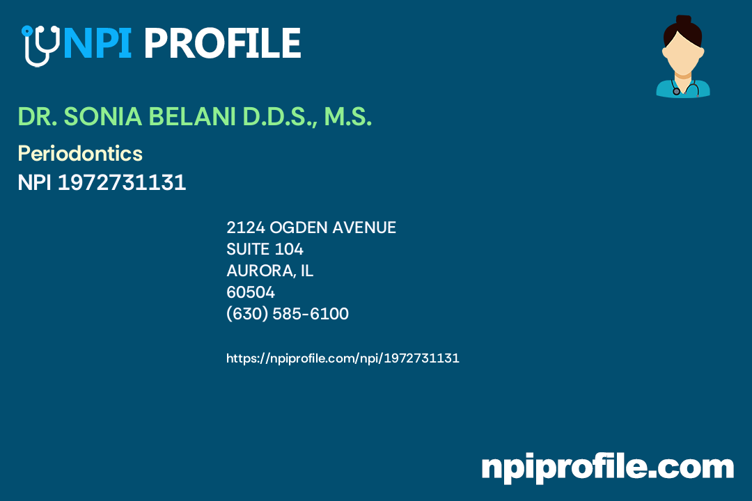 DR. SONIA BELANI D.D.S., M.S. - NPI 1972731131 - Dentist in Aurora, IL