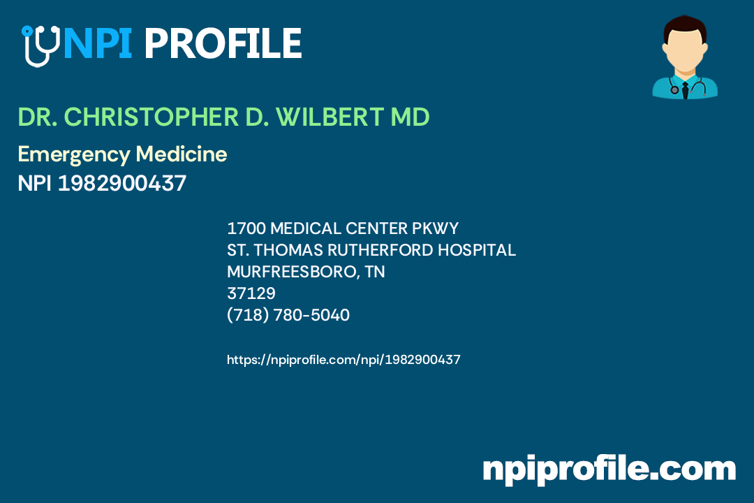 DR. CHRISTOPHER D. WILBERT MD - NPI 1982900437 - Emergency Medicine in Murfreesboro, TN