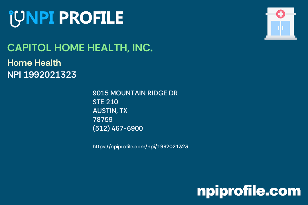 CAPITOL HOME HEALTH, INC. - NPI 1992021323 - Home Health in Austin, TX